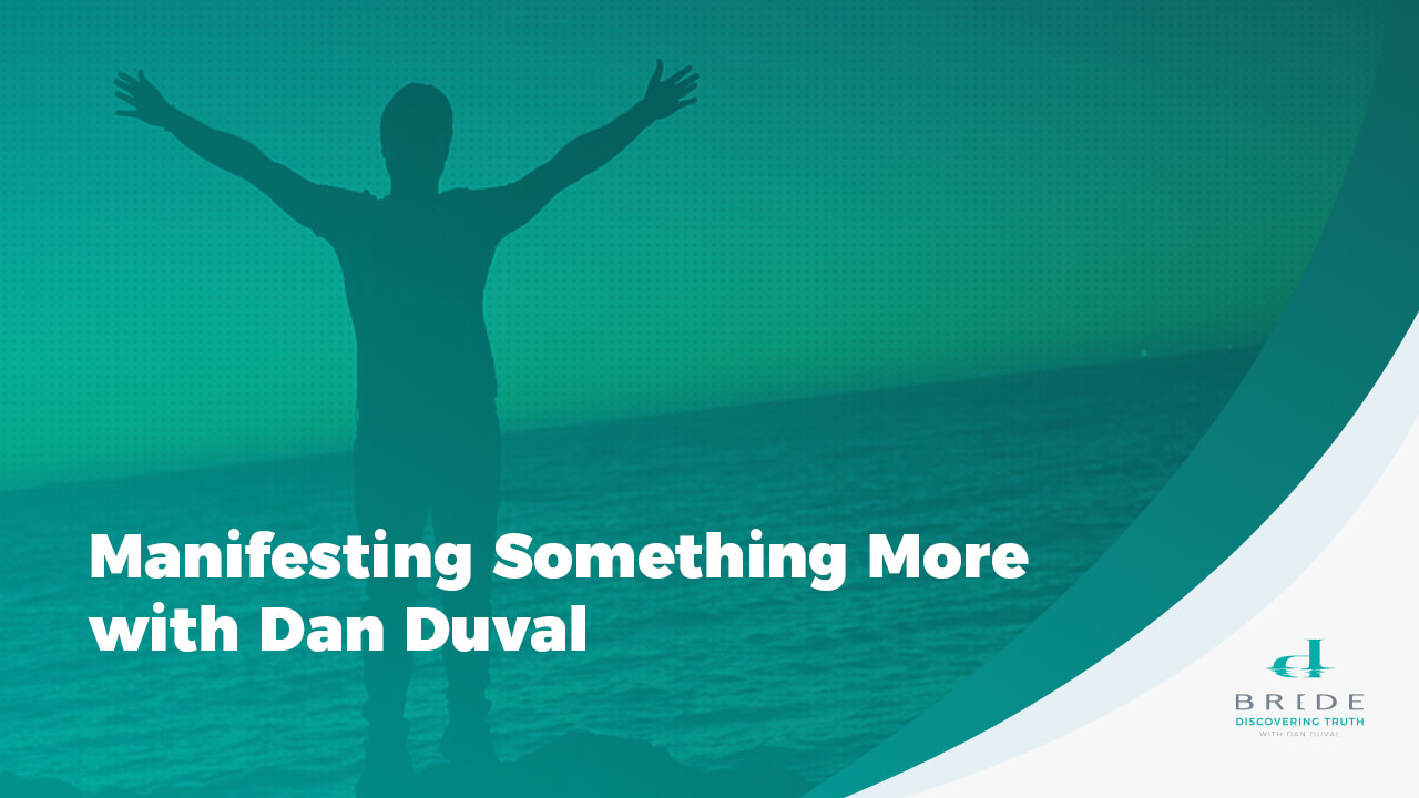 Manifesting Something More with Dan Duval - Bride Ministries International