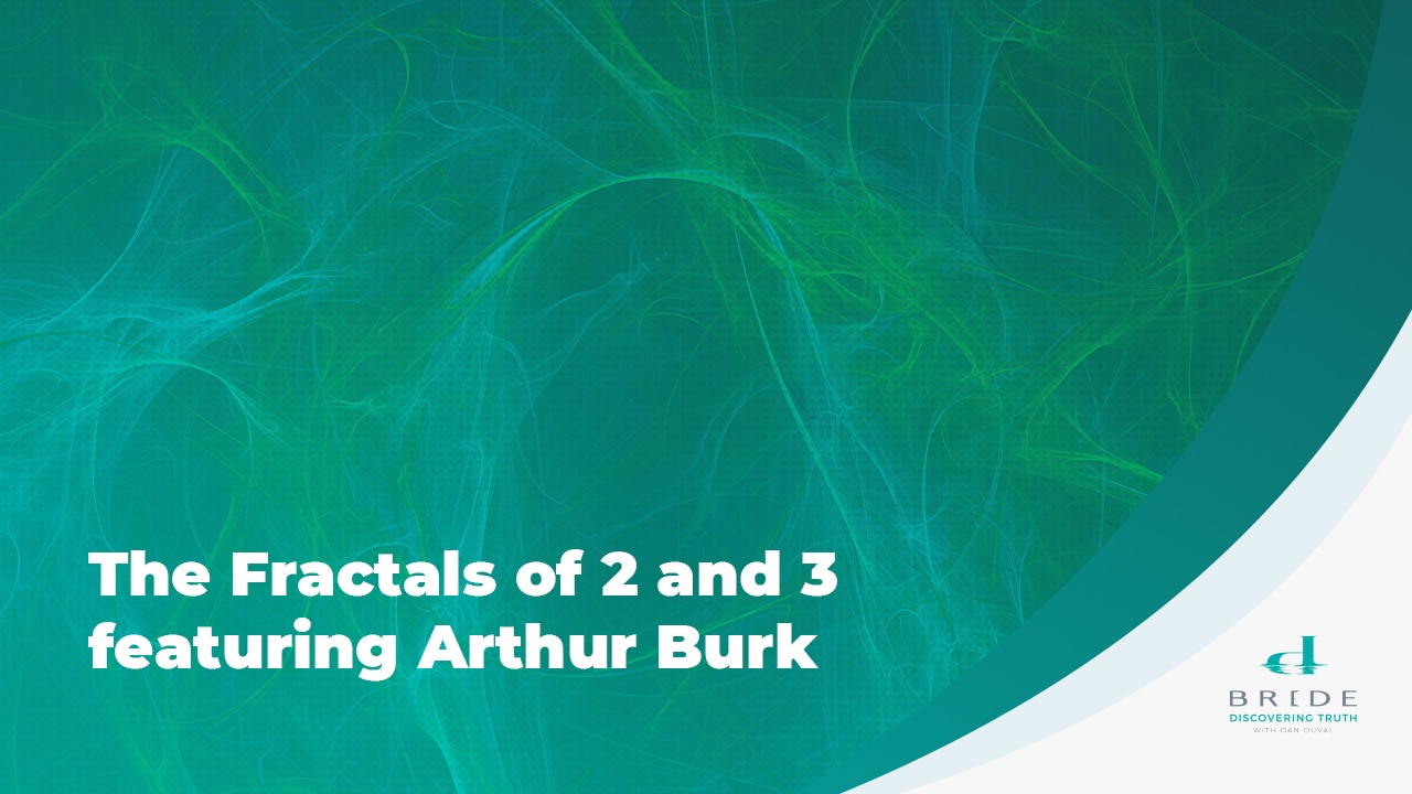 The Fractals of 2 and 3 featuring Arthur Burk - Bride Ministries ...