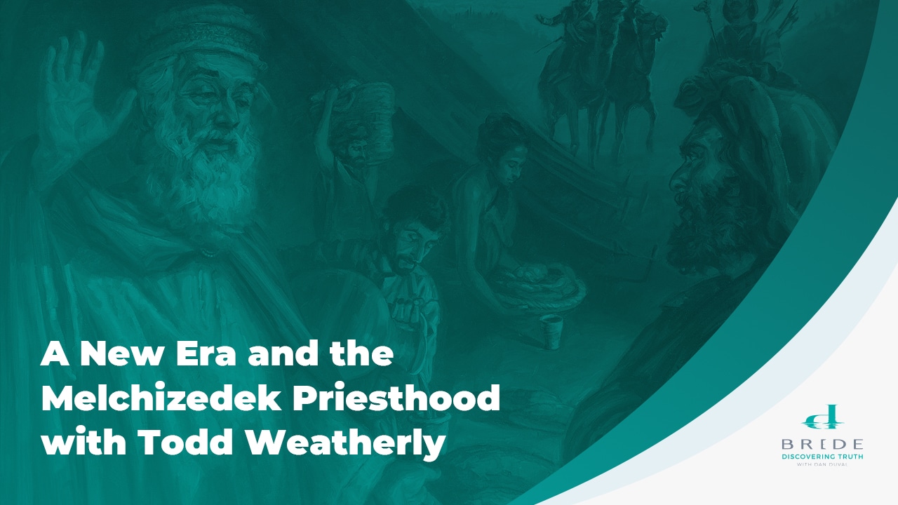 A New Era and the Melchizedek Priesthood with Todd Weatherly - Bride ...