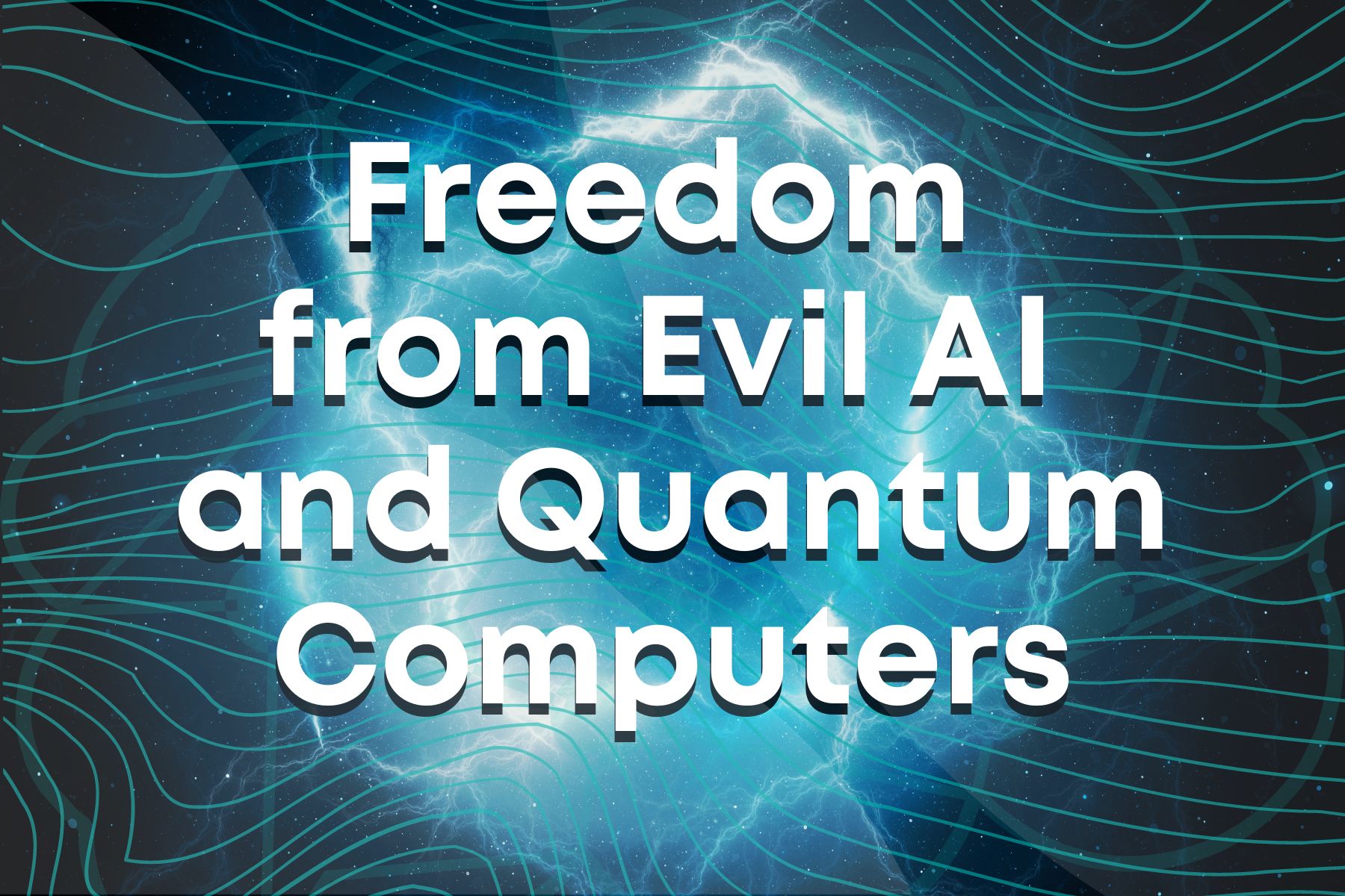 Freedom from Evil Artificial Intelligence and Quantum Computers - Bride ...